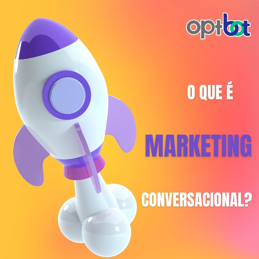 Marketing conversacional: entenda - Blog - OPT Bot